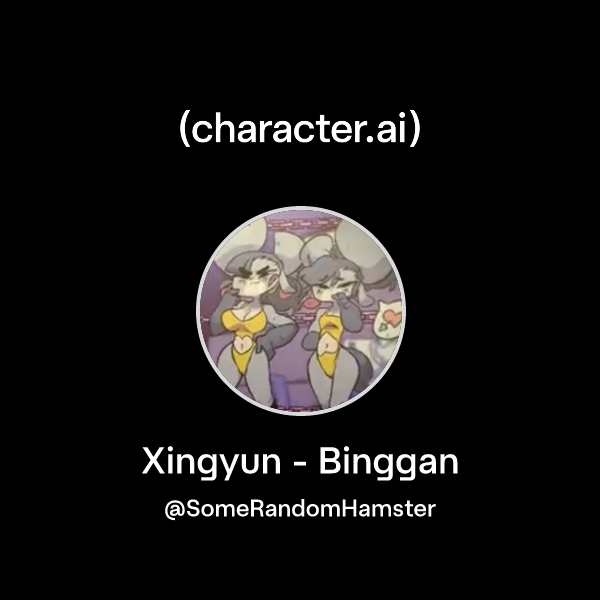 Chat with Xingyun - Binggan | character.ai | AI Chat, Reimagined–Your Words. Your World.