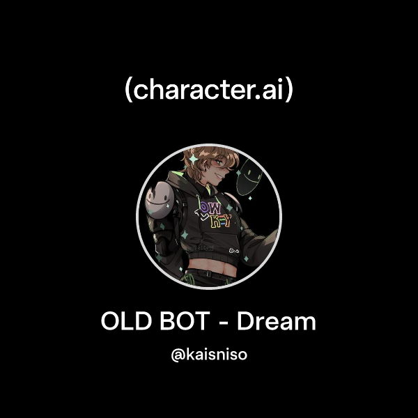Chat with Old Bot - Dream | character.ai | Personalized AI for every ...