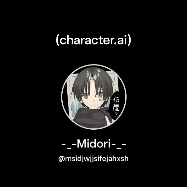 Chat with -_-Midori-_- | character.ai | Personalized AI for every moment of your day