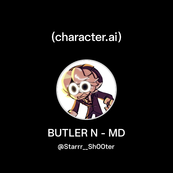 Chat with BUTLER N - MD | character.ai | AI Chat, Reimagined–Your Words ...