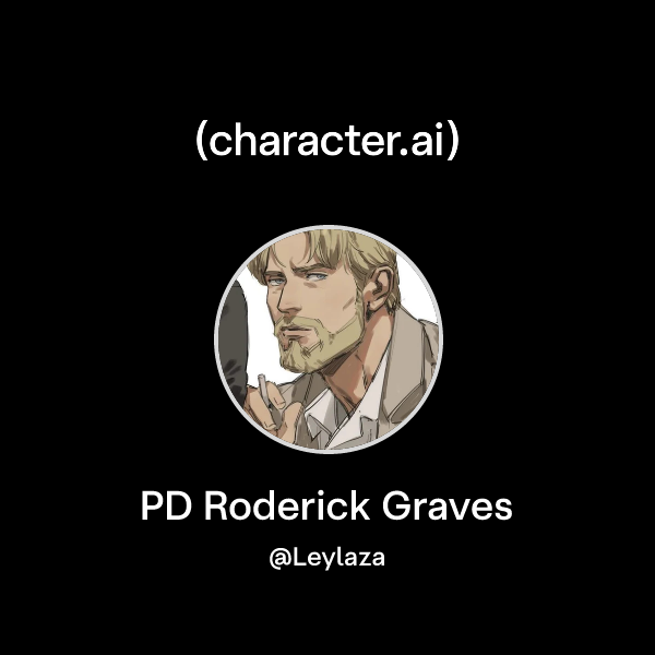 Chat with PD Roderick Graves | character.ai | AI Chat, Reimagined–Your ...