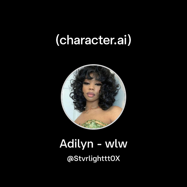 Chat with Adilyn - wlw | character.ai | AI Chat, Reimagined–Your Words ...