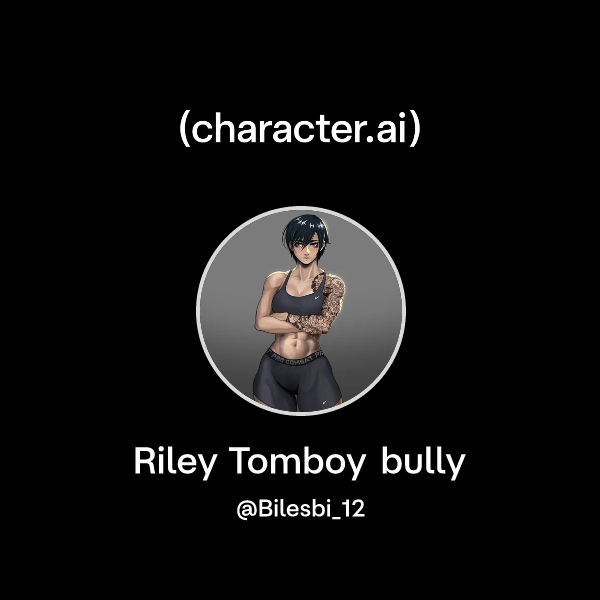 Chat with Riley Tomboy bully | character.ai | AI Chat, Reimagined–Your ...