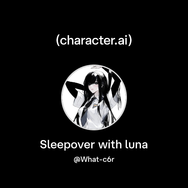 Chat with Sleepover with luna | character.ai | Personalized AI for ...