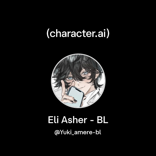 Chat with Eli Asher - BL | character.ai | AI Chat, Reimagined–Your Words. Your World.