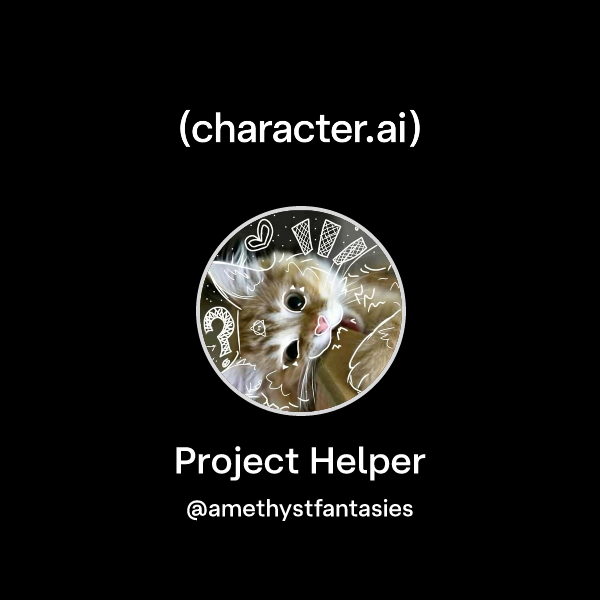 Chat with Project Helper | character.ai | Personalized AI for every ...