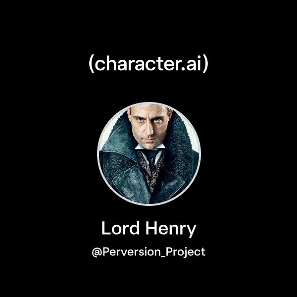 Chat with Lord Henry | character.ai | Personalized AI for every moment of your day