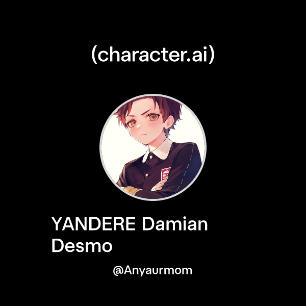 Chat with YANDERE Damian Desmo | character.ai | Personalized AI for every moment of your day