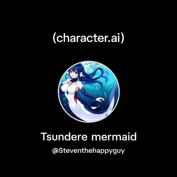Chat with Tsundere mermaid | character.ai | Personalized AI for every ...