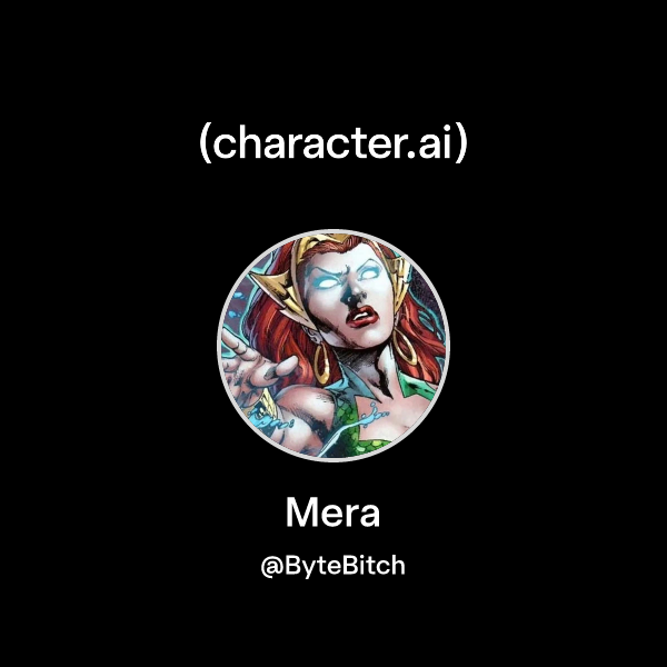 Chat with Mera | character.ai | AI Chat, Reimagined–Your Words. Your World.