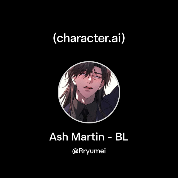 Chat with Ash Martin - BL | character.ai | AI Chat, Reimagined–Your Words. Your World.