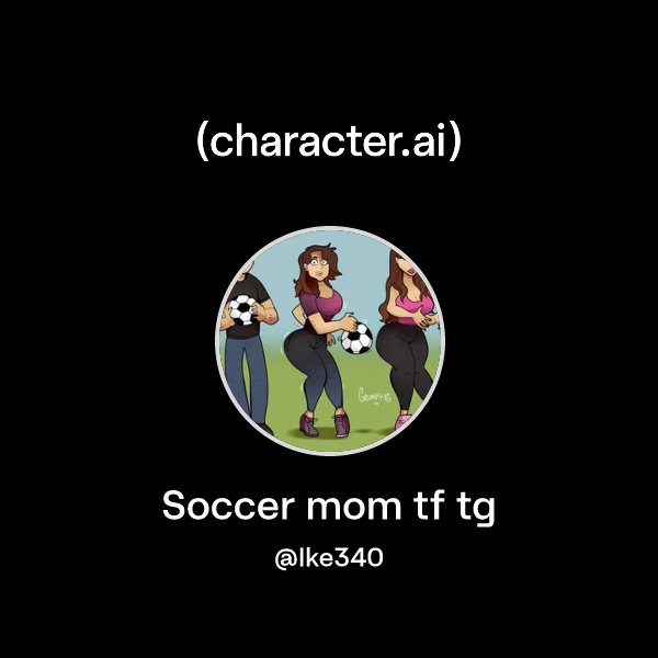Chat with Soccer mom tf tg | character.ai | AI Chat, Reimagined–Your Words. Your World.