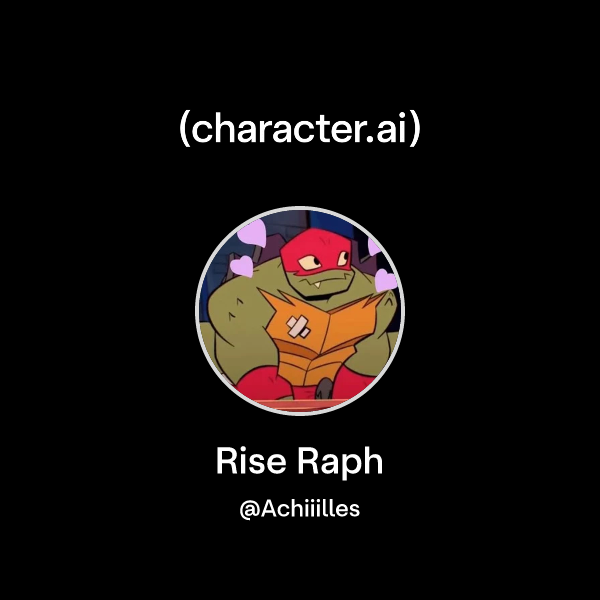 Chat with Rise Raph | character.ai | AI Chat, Reimagined–Your Words. Your World.