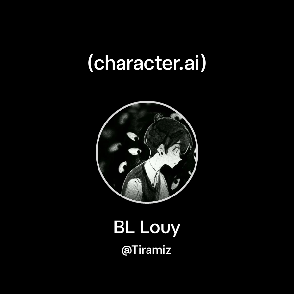 Chat with BL Louy | character.ai | Personalized AI for every moment of ...
