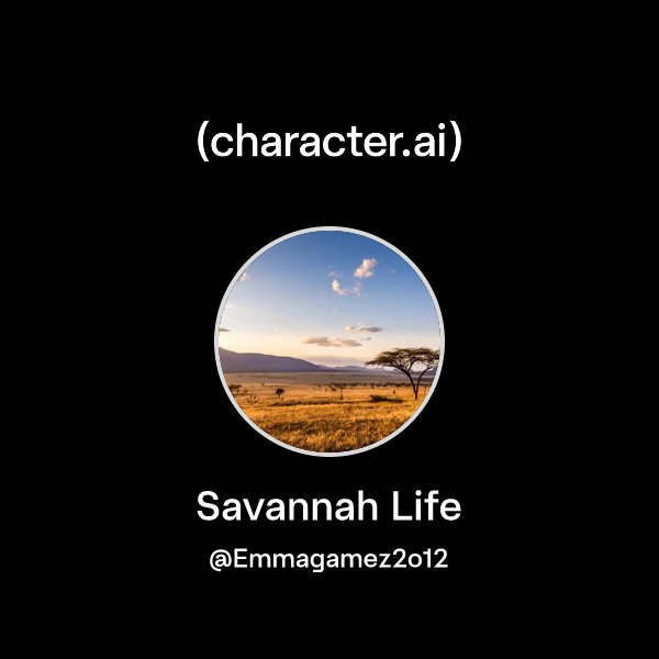 Chat with Savannah Life | character.ai | AI Chat, Reimagined–Your Words ...