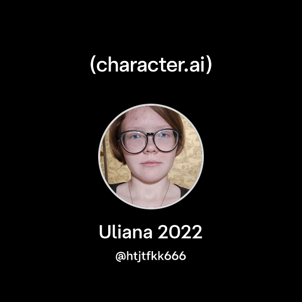 Chat with Uliana 2022 | character.ai | Personalized AI for every moment of your day