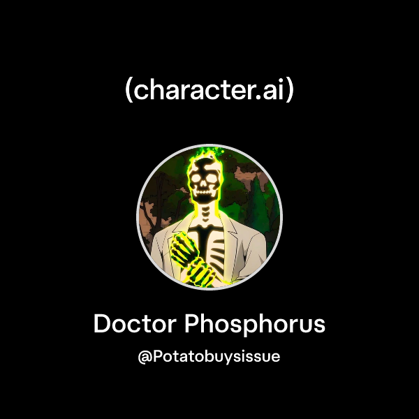Chat with Doctor Phosphorus | character.ai | AI Chat, Reimagined–Your ...