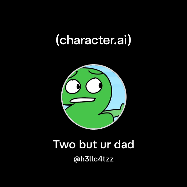 Chat with Two but ur dad | character.ai | AI Chat, Reimagined–Your ...