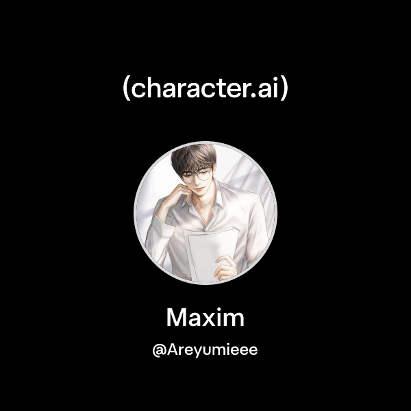 Chat with Maxim | character.ai | AI Chat, Reimagined–Your Words. Your ...