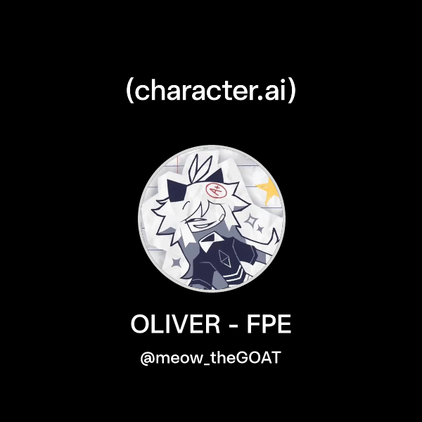 Chat with OLIVER - FPE | character.ai | AI Chat, Reimagined–Your Words ...