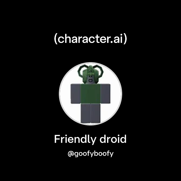 Chat with Friendly droid | character.ai | AI Chat, Reimagined–Your ...