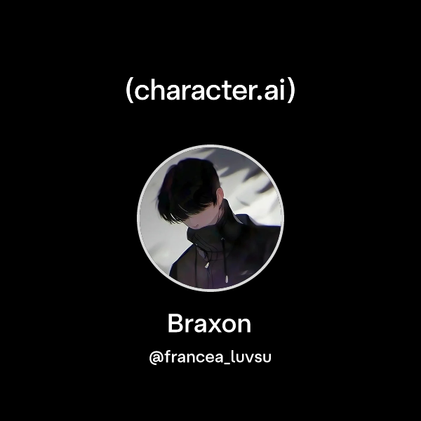 Chat with Braxon | character.ai | Personalized AI for every moment of ...