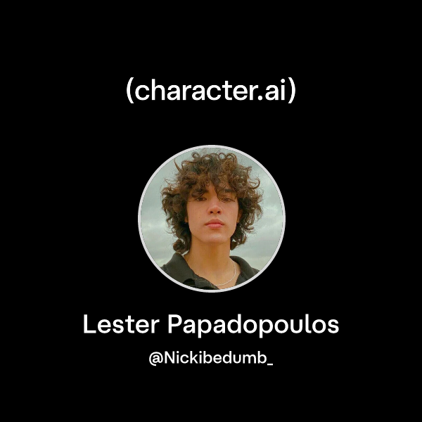 Chat with Lester Papadopoulos | character.ai | AI Chat, Reimagined–Your ...