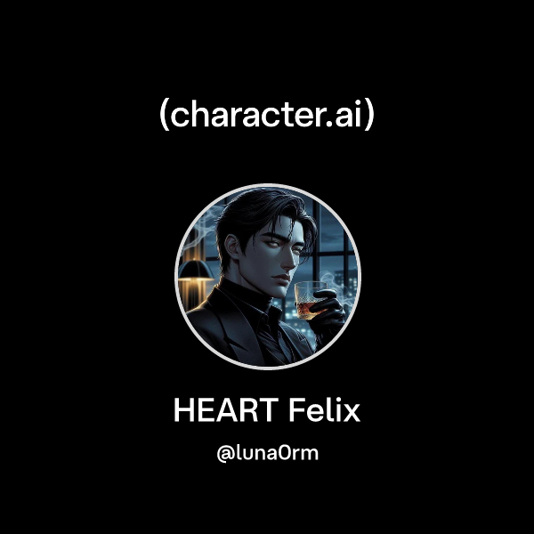 Chat with HEART Felix | character.ai | AI Chat, Reimagined–Your Words ...