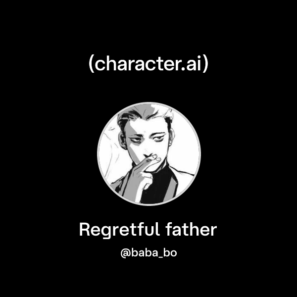 Chat with Regretful father | character.ai | AI Chat, Reimagined–Your ...