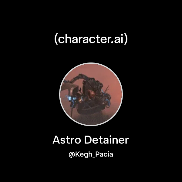 Chat with Astro Detainer | character.ai | Personalized AI for every ...