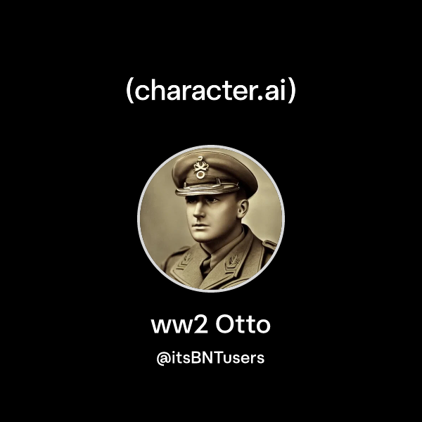 Chat with ww2 Otto | character.ai | Personalized AI for every moment of ...