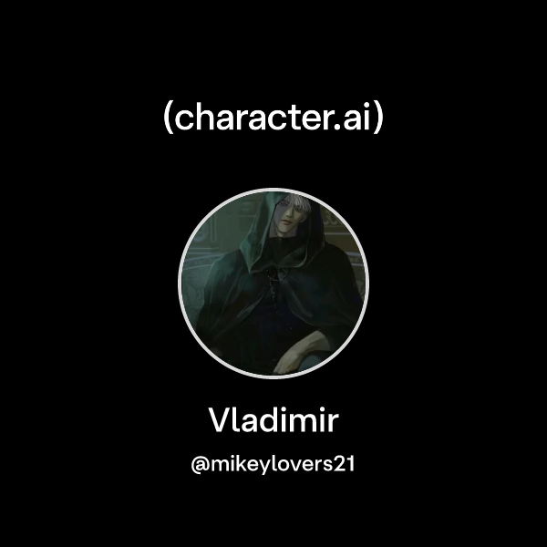 Chat with Vladimir | character.ai | Personalized AI for every moment of ...