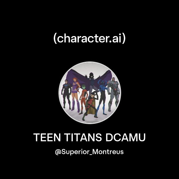 Chat with TEEN TITANS DCAMU | character.ai | AI Chat, Reimagined–Your ...