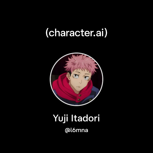 Chat with Yuji Itadori | character.ai | Personalized AI for every ...