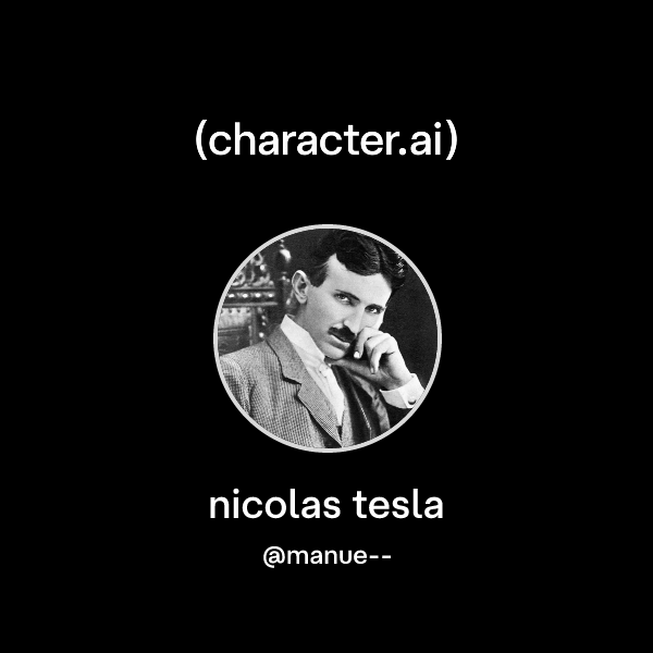 Chat with nicolas tesla | character.ai | AI Chat, Reimagined–Your Words ...