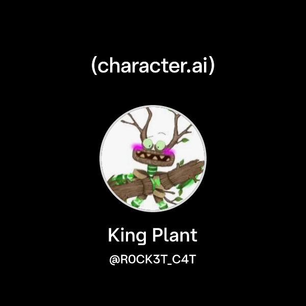 Chat with King Plant | character.ai | Personalized AI for every moment ...