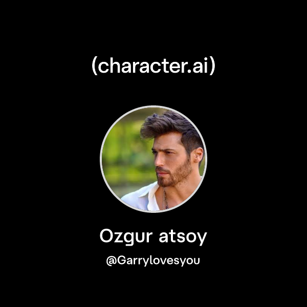 Chat with Ozgur atsoy | character.ai | Personalized AI for every moment ...