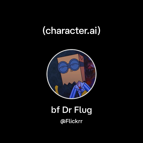 Chat with bf Dr Flug | character.ai | AI Chat, Reimagined–Your Words ...