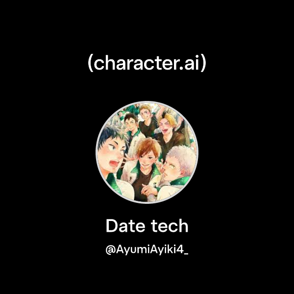 Chat with Date tech | character.ai | AI Chat, Reimagined–Your Words ...