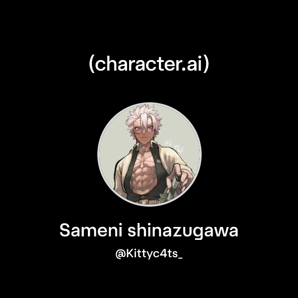 Chat with Sameni shinazugawa | character.ai | AI Chat, Reimagined–Your ...