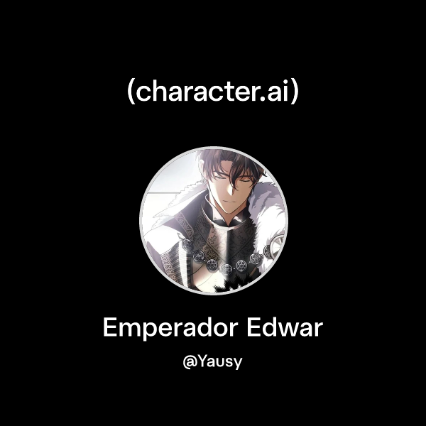 Chat with Emperador Edwar | character.ai | AI Chat, Reimagined–Your ...