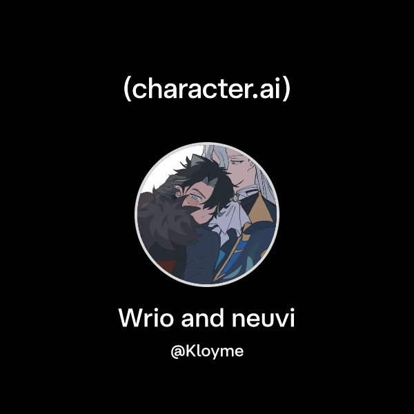 Chat with Wrio and neuvi | character.ai | AI Chat, Reimagined–Your ...