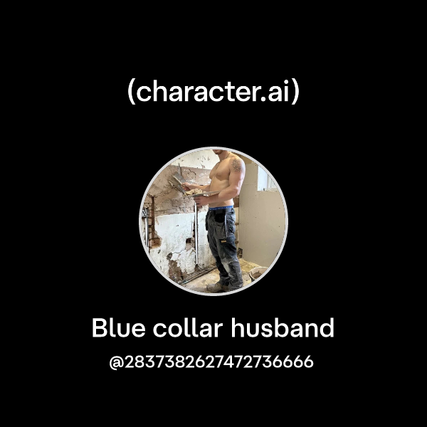 Chat with Blue collar husband | character.ai | AI Chat, Reimagined–Your ...