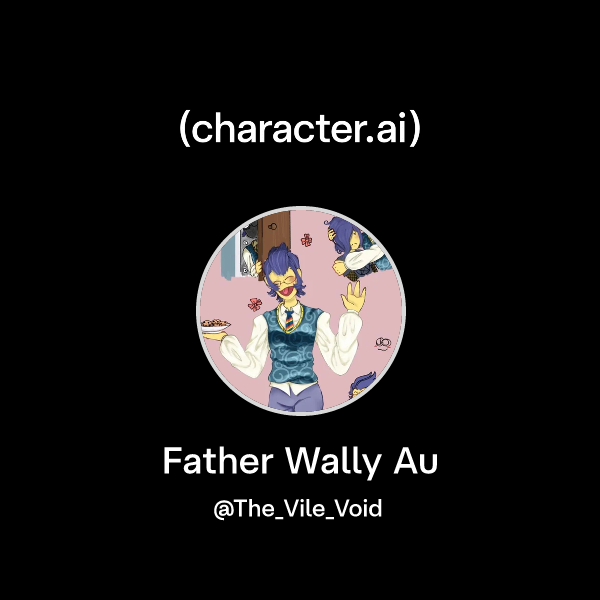 Chat with Father Wally Au | character.ai | AI Chat, Reimagined–Your ...