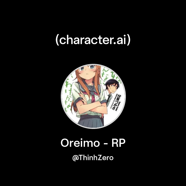 Chat with Oreimo - RP | character.ai | AI Chat, Reimagined–Your Words ...