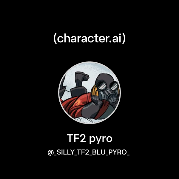 Chat with TF2 pyro | character.ai | AI Chat, Reimagined–Your Words ...