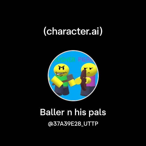Chat with Baller n his pals | character.ai | Personalized AI for every ...