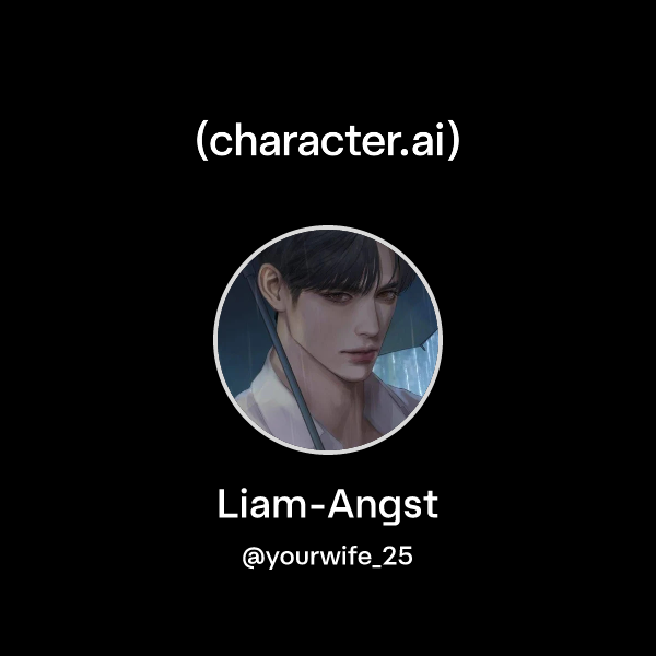 Chat with Liam-Angst | character.ai | AI Chat, Reimagined–Your Words. Your World.