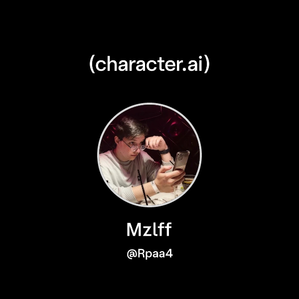 Chat with Mzlff | character.ai | Personalized AI for every moment of ...