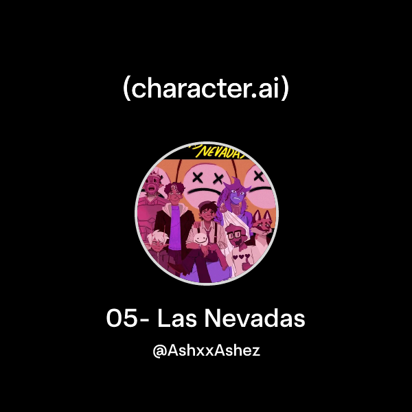Chat with 05- Las Nevadas | character.ai | Personalized AI for every ...
